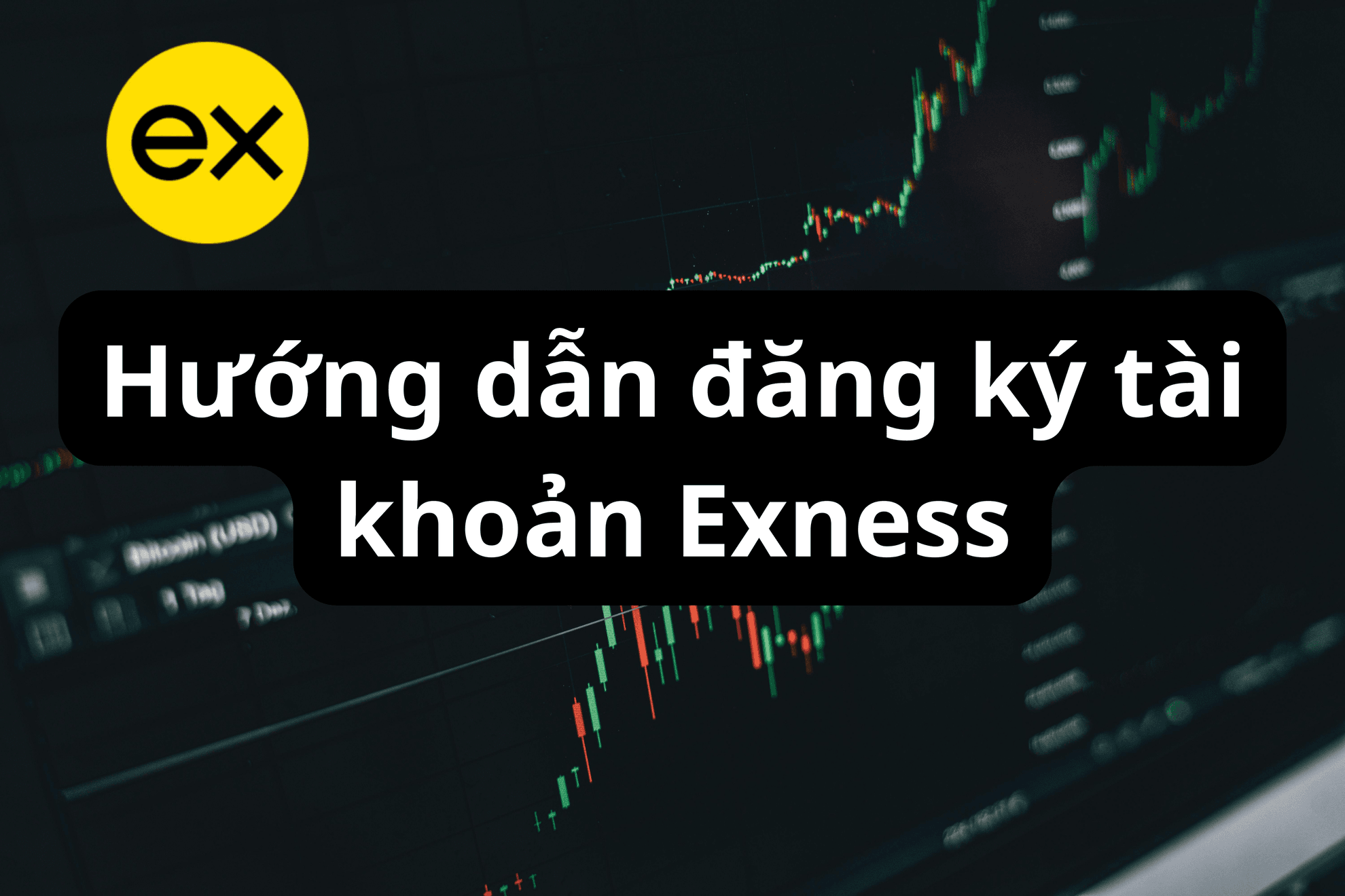 Hướng dẫn đăng ký tài khoản exness chi tiết nhất 2025 - Dzung Trader